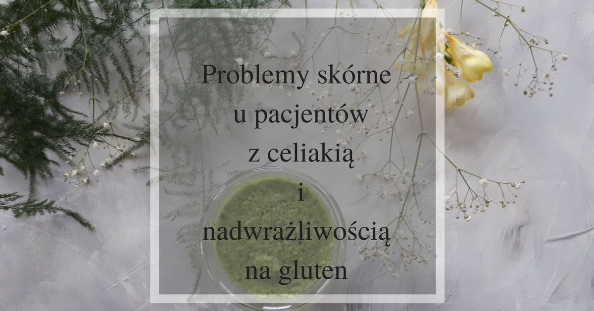 problemy skórne w celiakii i nadwrażliwości na gluten
